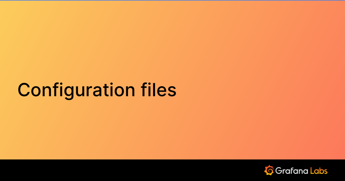 Configuration files | Grafana Alloy documentation